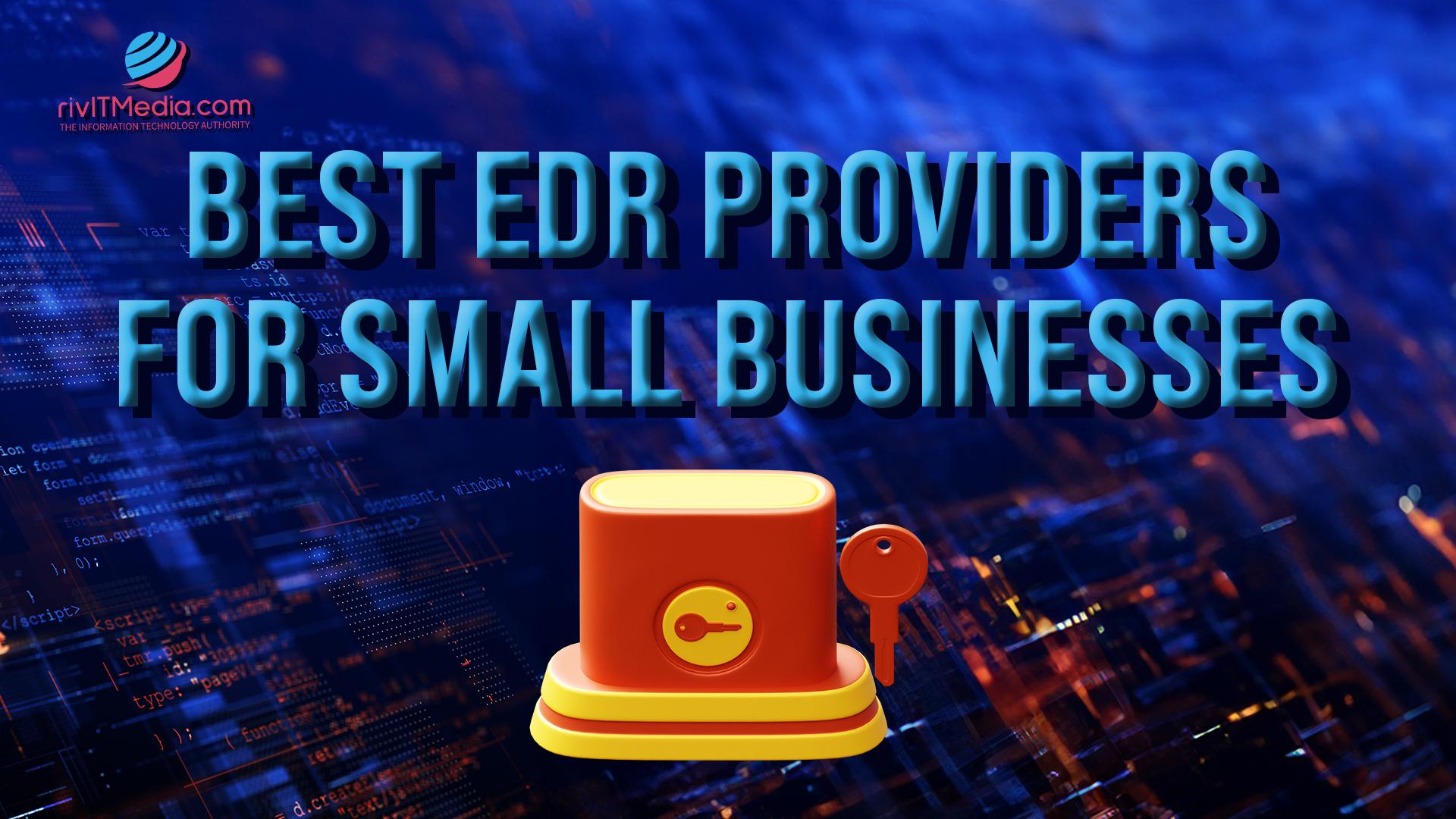 The Best EDR Providers for Small Businesses: Protect Your Company from ...